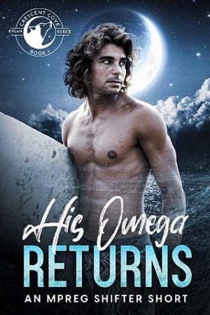 His Omega Returns by Dylan Reece - EpubPub
