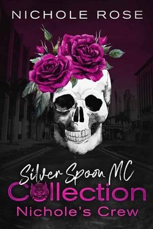 Silver Spoon MC Collection: Nichole’s Crew by Nichole Rose - EpubPub